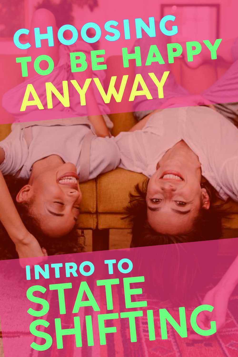 Intro to State Shifting: Choosing to Be Happy Anyway – Joy Ninja
